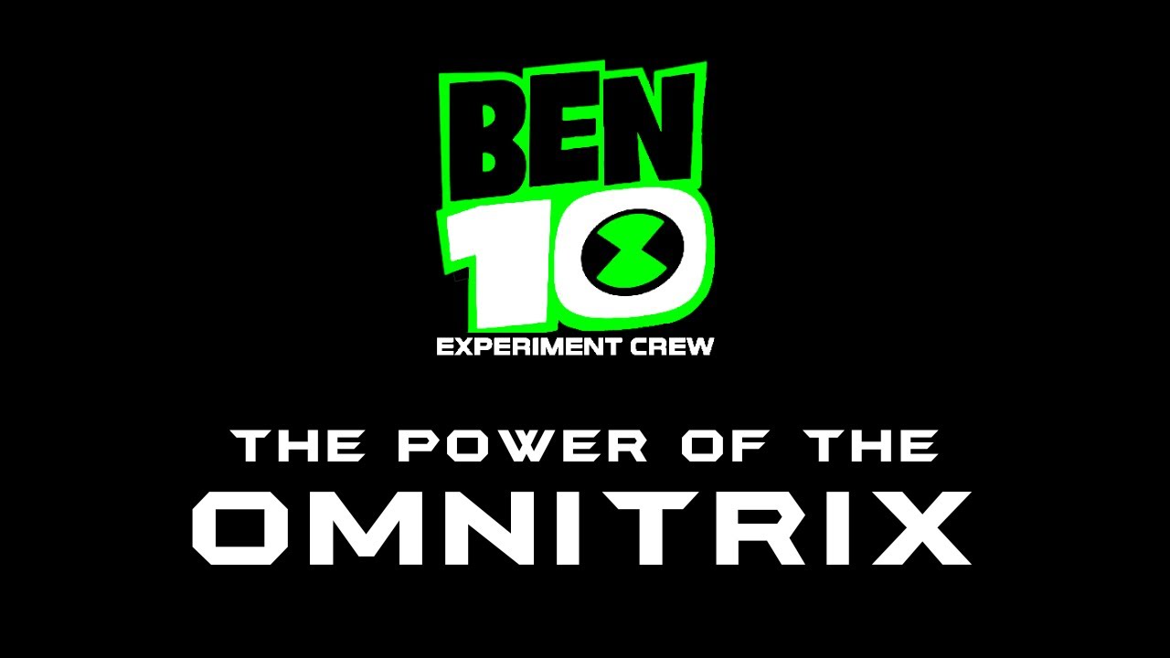 Ben 10: Experiment Crew - The Power of the Omnitrix (2030) Credits ...
