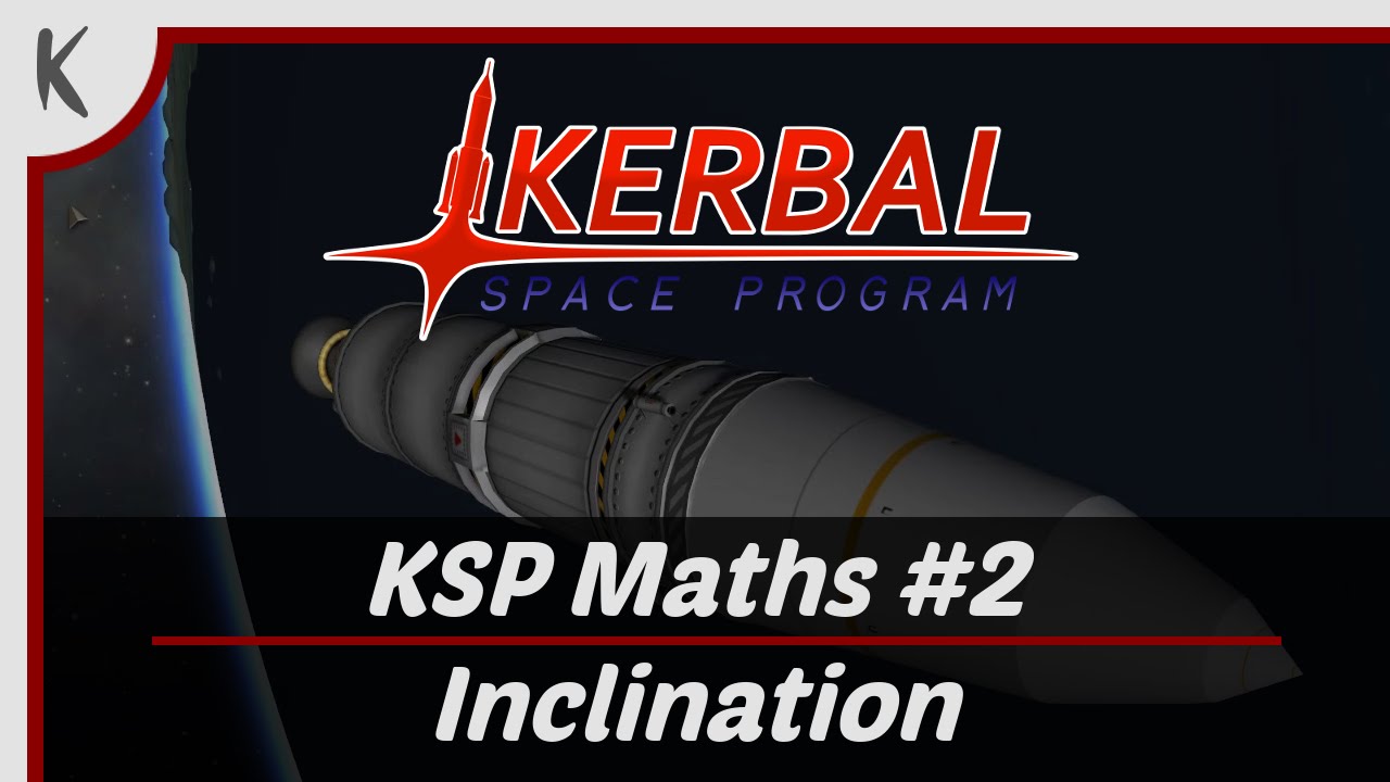 KSP Maths #2: Inclination, ascending/descending nodes - YouTube