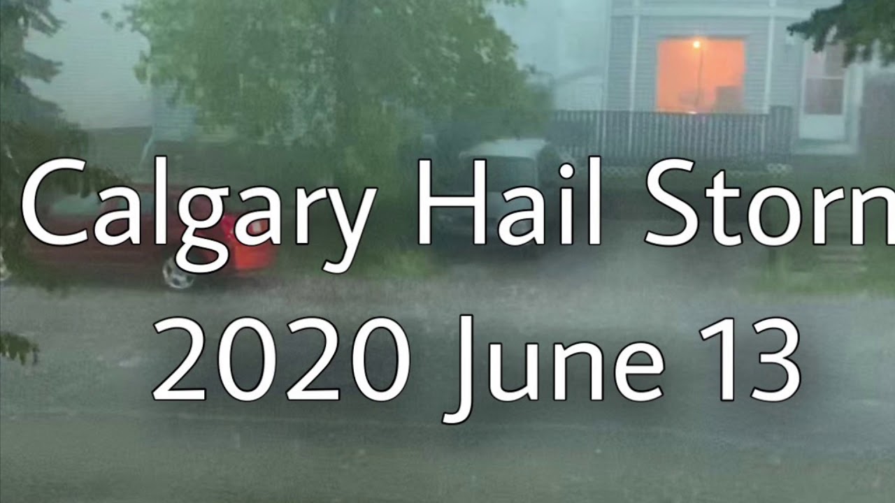 Calgary Hail Storm June 13 2020 - YouTube