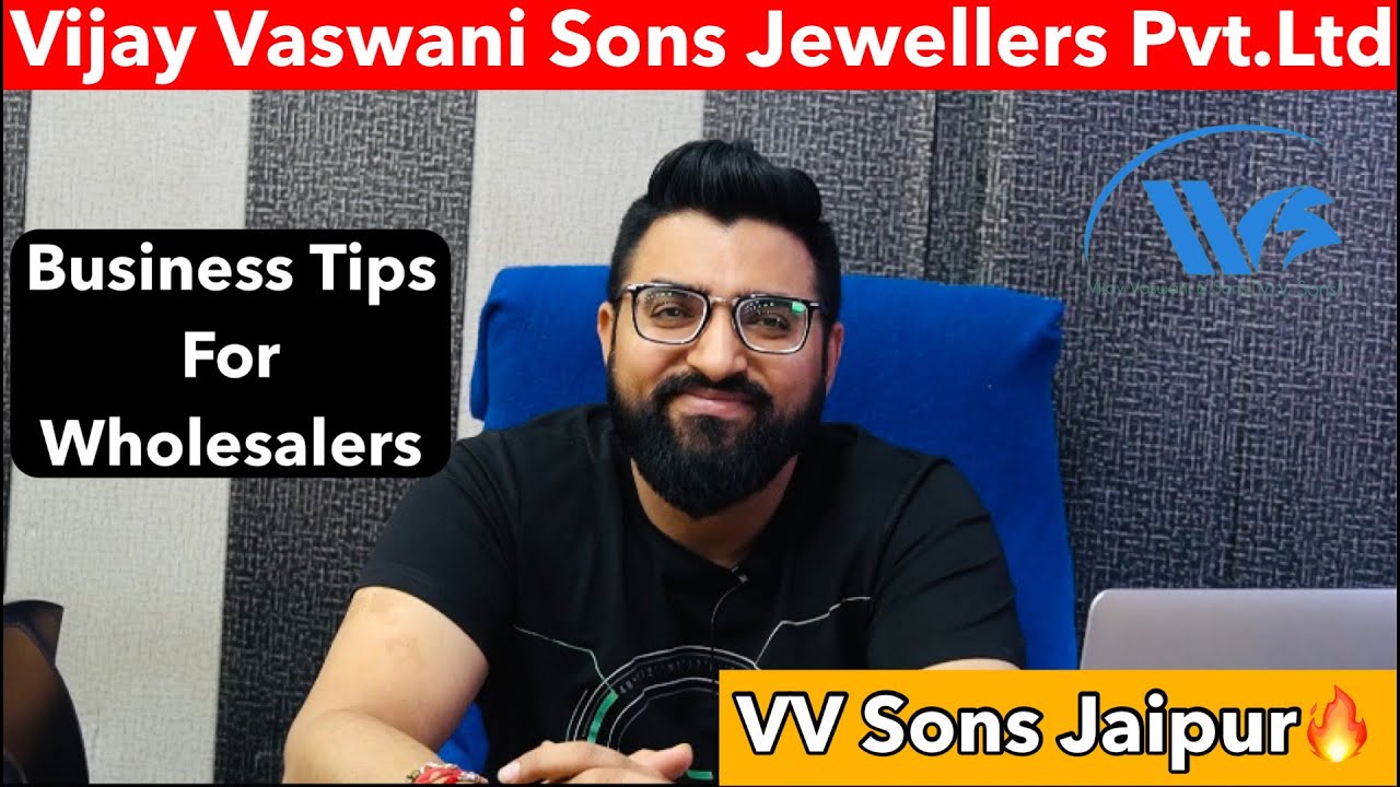 Business Tips for Wholesalers | Vijay Vaswani Sons Jewellers Pvt.Ltd ...