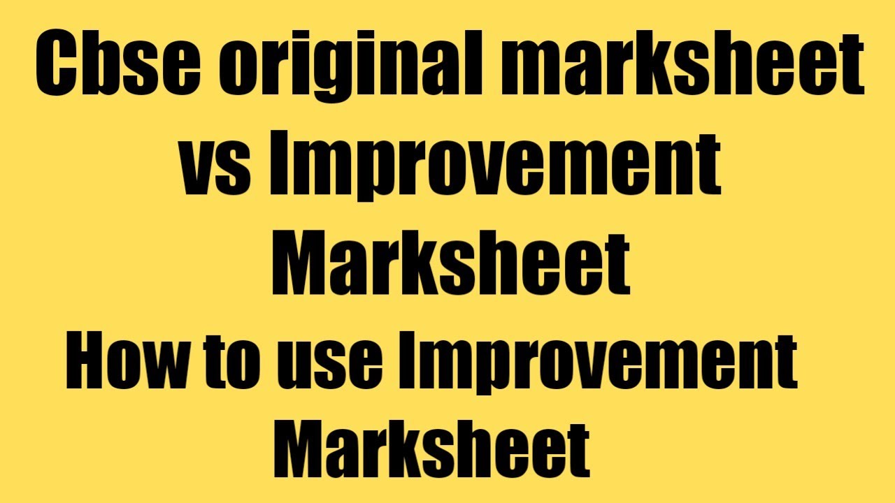 Difference between Cbse original marksheet vs Improvement Marksheet ...