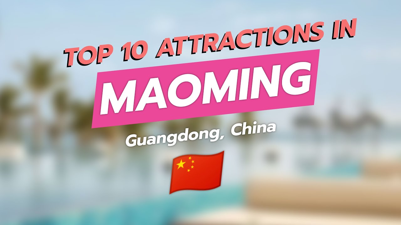 🌊 Top 10 Must-Visit Attractions in Maoming, Guangdong, China 🇨🇳 - YouTube