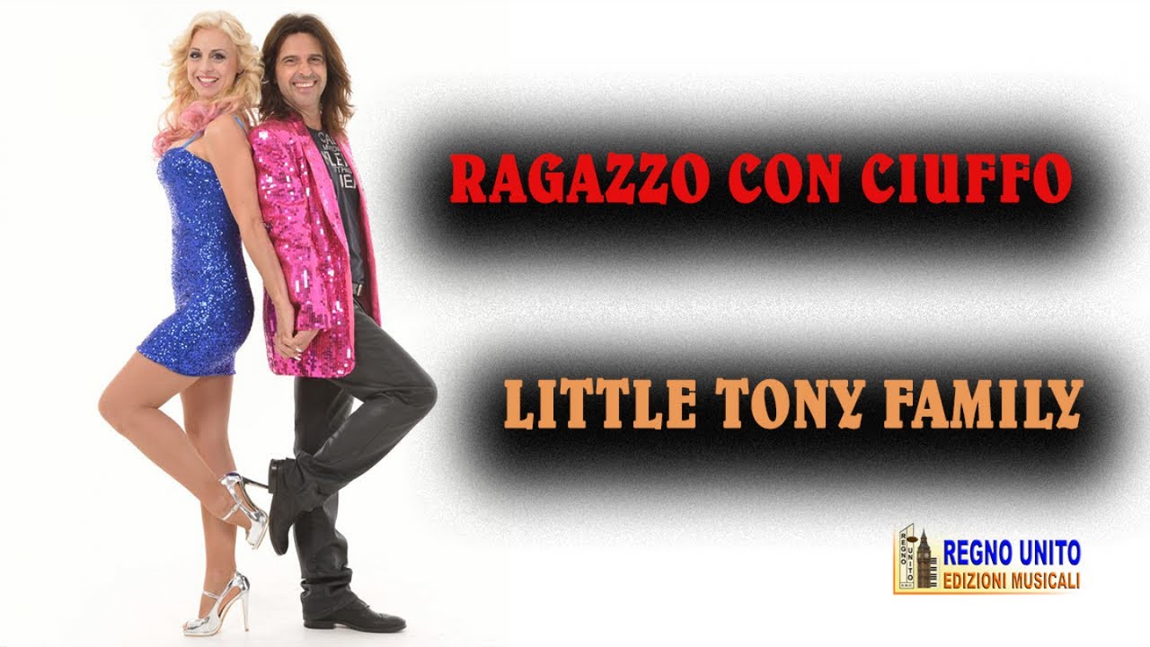 LITTLE TONY FAMILY - RAGAZZO COL CIUFFO - YouTube Music