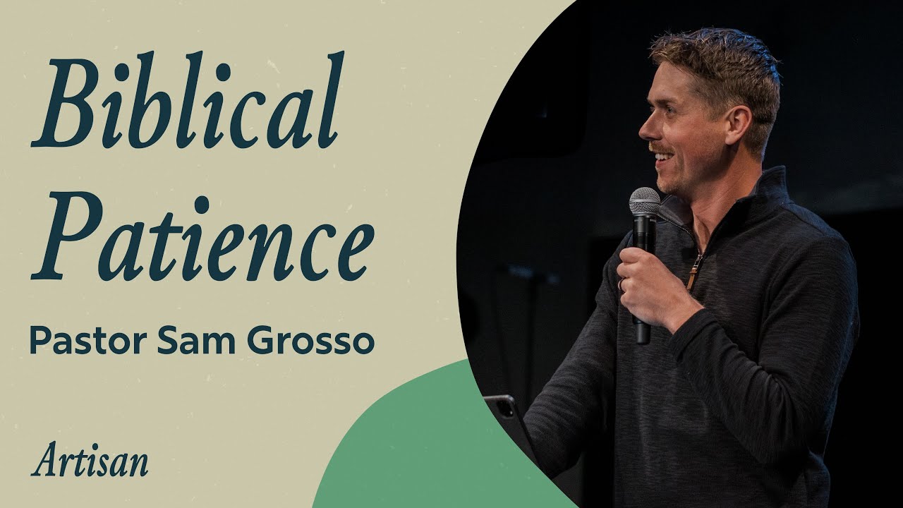 Biblical Patience | Pastor Sam Grosso - YouTube