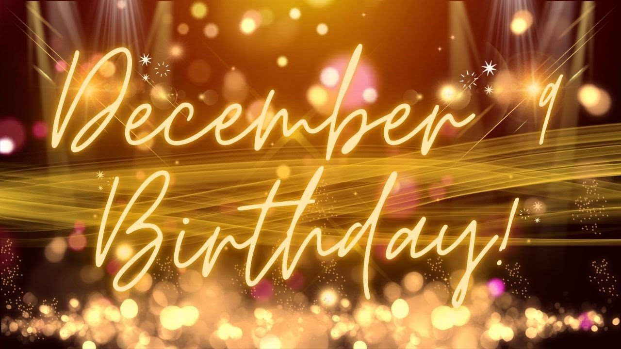December 9 Birthday Song & Countdown! Happy Birthday To You For ...