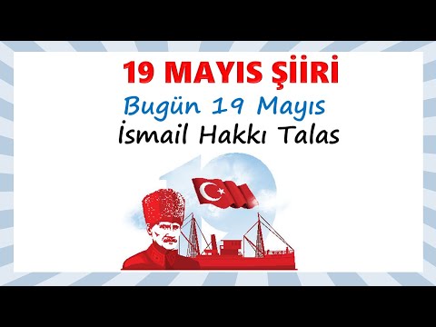 BUGÜN 19 MAYIS - İSMAİL HAKKI TALAS 19 MAYIS ŞİİRİ
