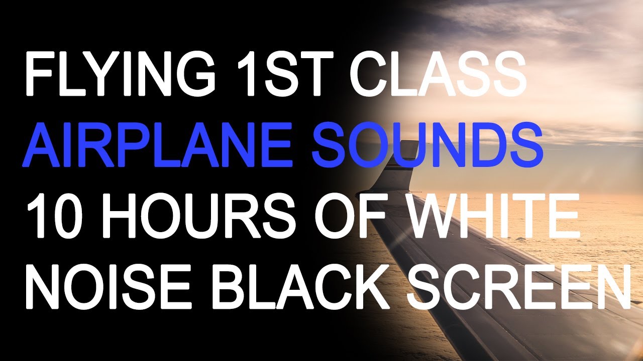 White Noise | Flying 1st Class Airplane Sounds | 10 Hours | Black ...