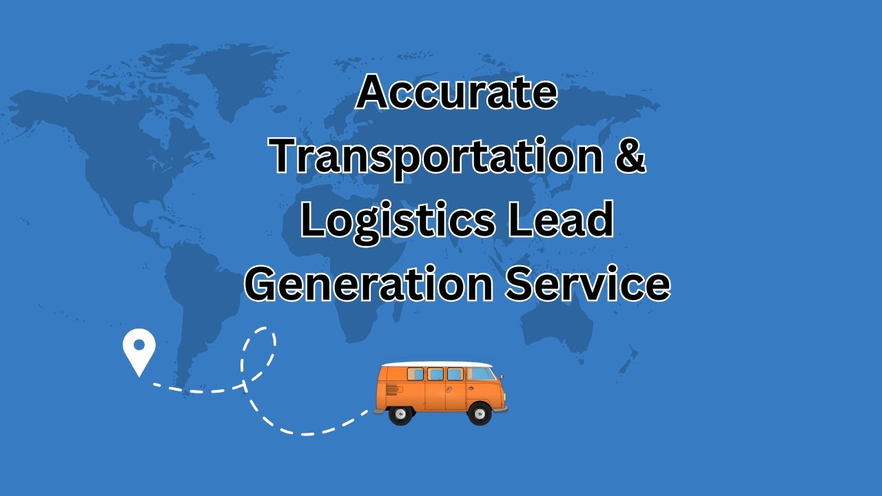 Transportation & Logistics Lead Generation Service – Accurate Data for ...