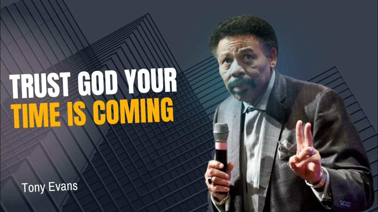 Dr Tony Evans TRUST GOD YOUR TIME IS COMING - YouTube