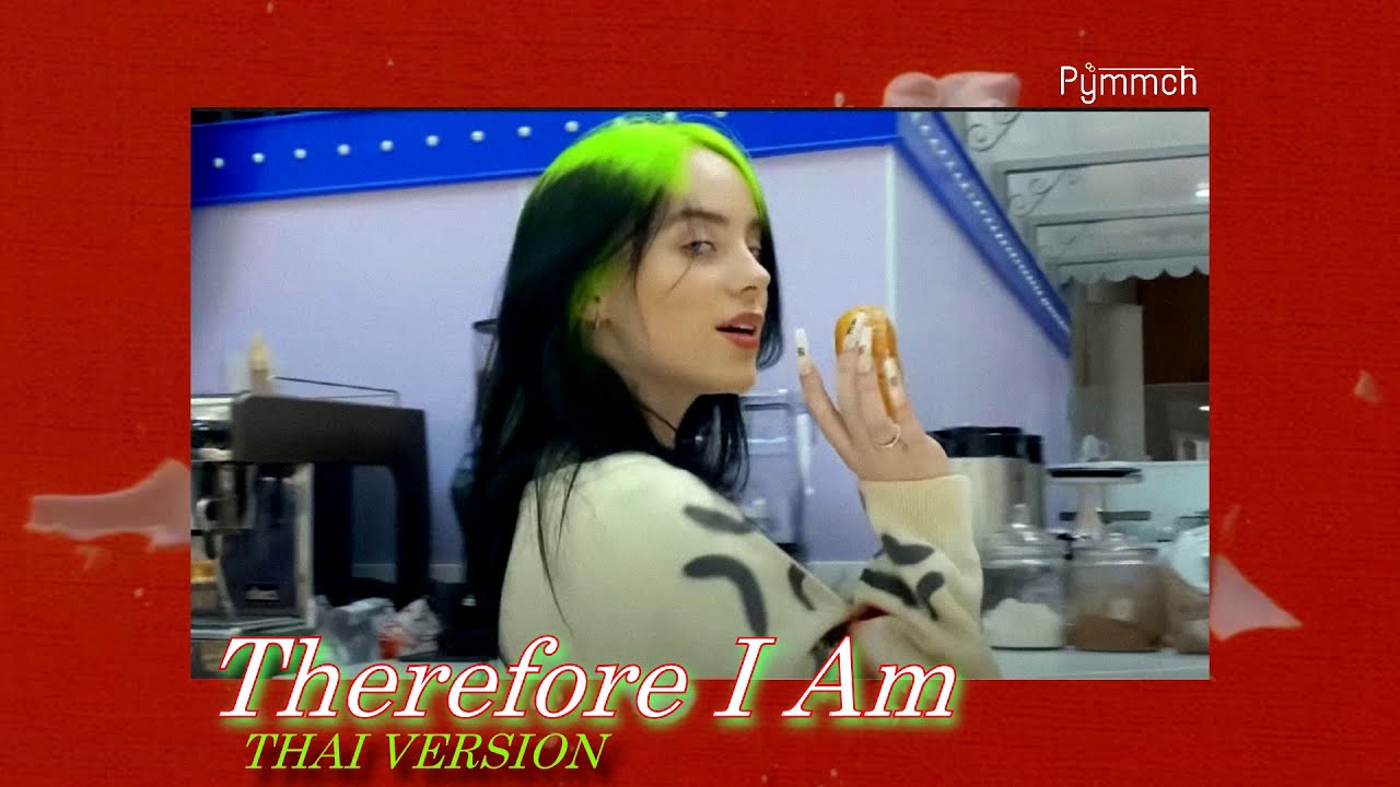 [Thai ver.] Therefore I Am - Billie Eilish | cover by Pymmch - YouTube ...