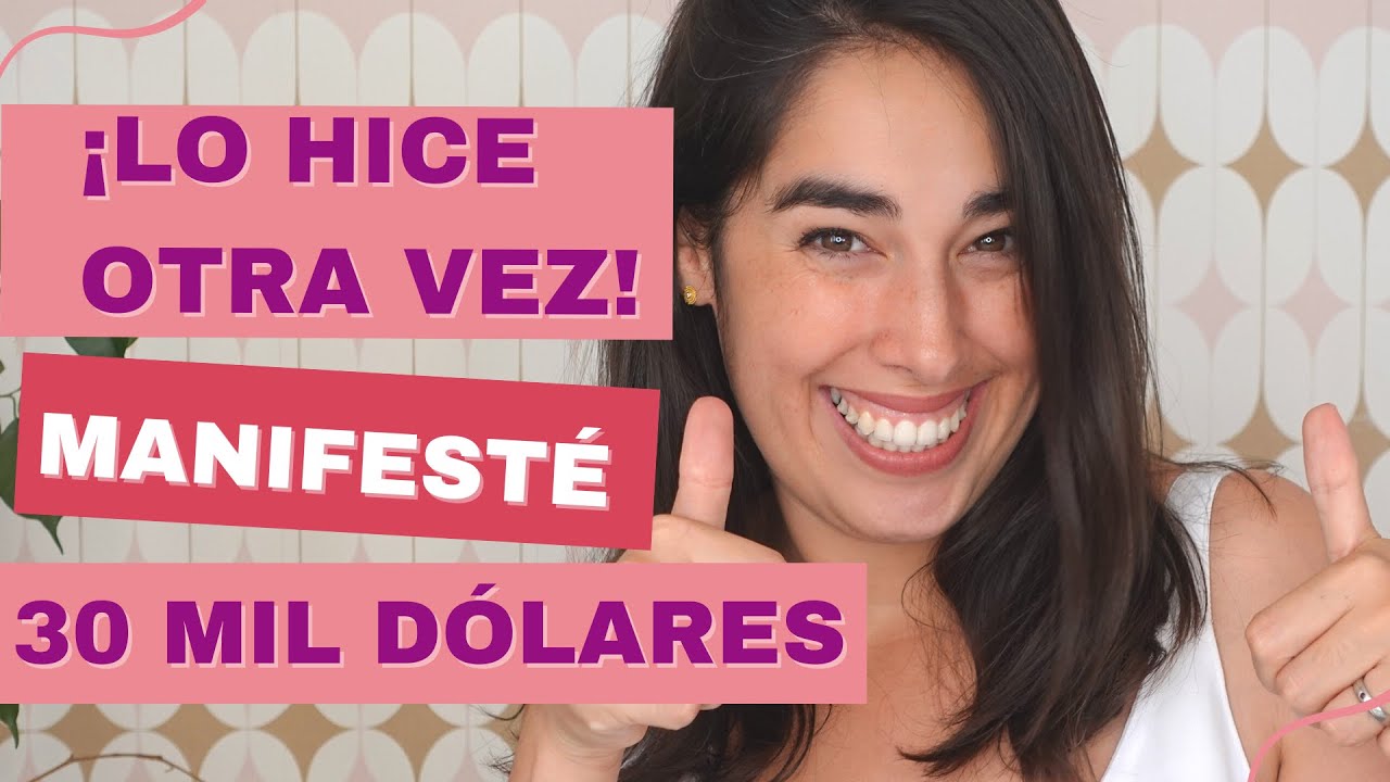 Cómo manifesté más de 30 mil dólares en menos de una semana. | Fernanda ...