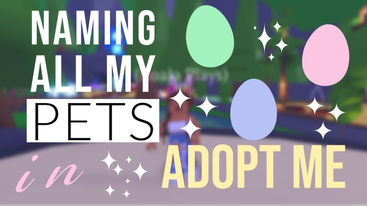 Naming ALL my pets in Adopt Me! (Easter Update in-game) - YouTube