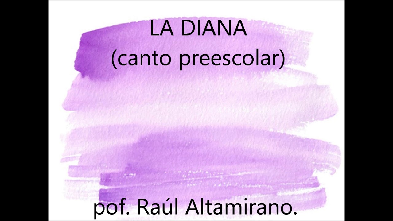 Letra y pista de "LA DIANA" (canto preescolar) - YouTube