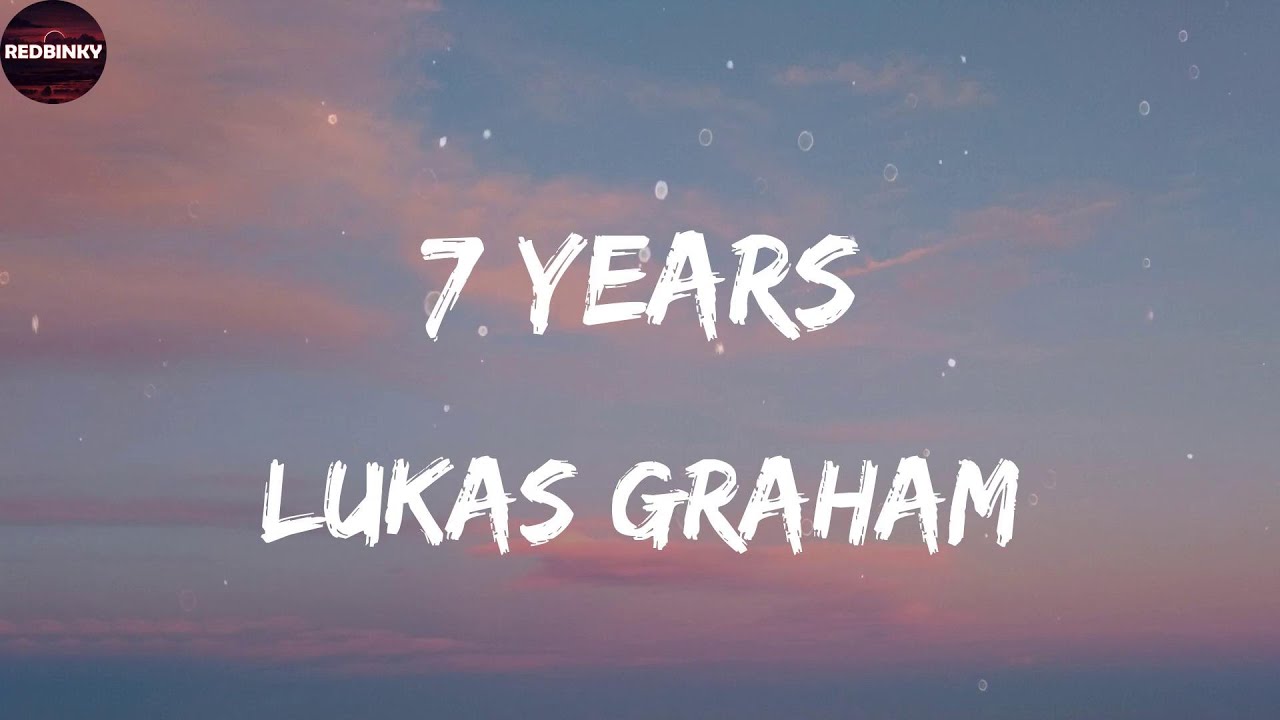 Lukas Graham - 7 Years (Lyrics) || Justin Bieber, Benson Boone, Ellie ...