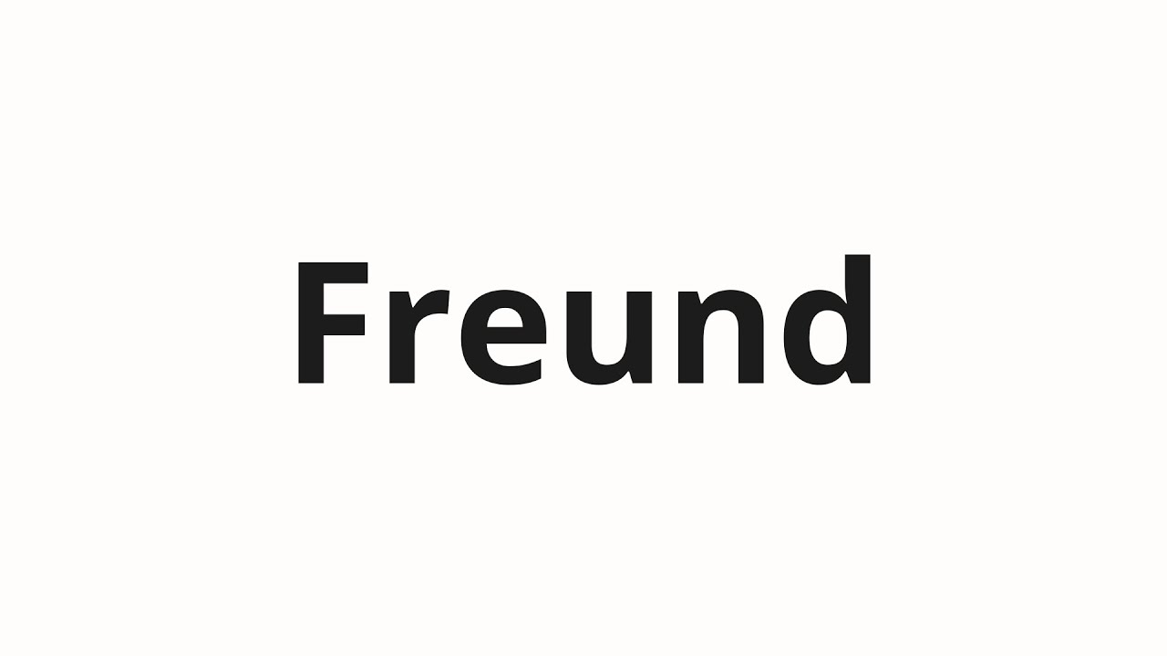 How to pronounce Freund - YouTube