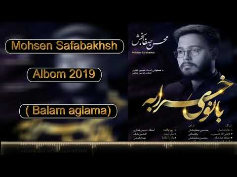 8 - Mohsen Safabakhsh - Balam Aglama / Azeri Mersiye (YENI) 2019