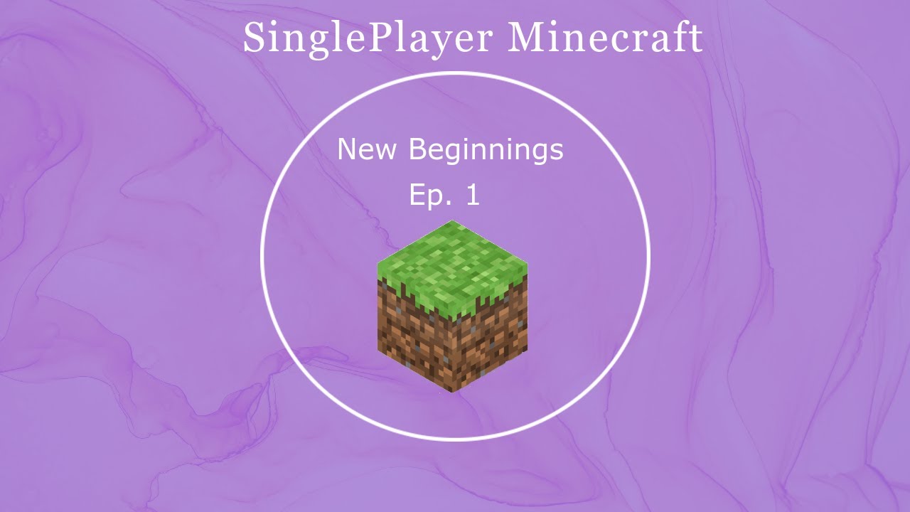 A New Start | SinglePlayer Minecraft Ep. 1 - YouTube