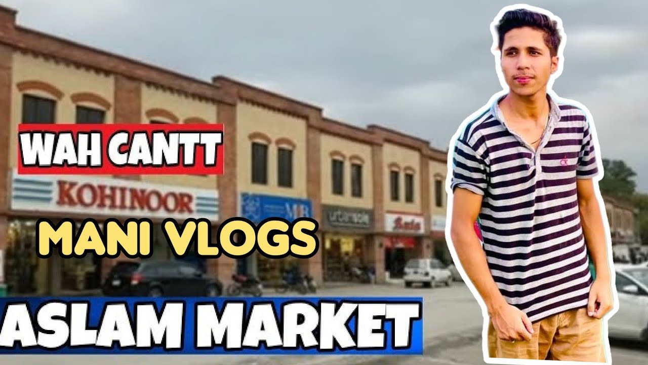 ASLAM MARKET || MANI VLOGS || WAH CANTT ||MUST WATCH FRIENDS - YouTube