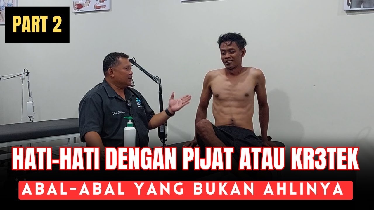 HATI-HATI DENGAN PIJAT ATAU KR3TEK ABAL-ABAL YANG BUKAN AHLINYA - PART ...