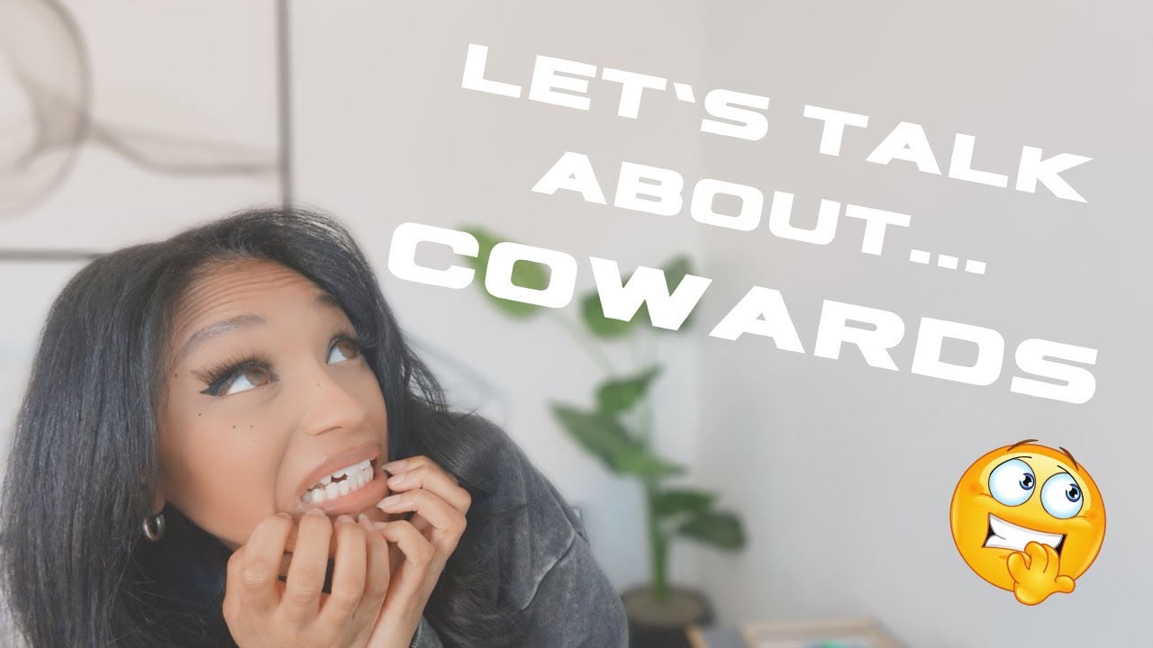 Let's Talk About Cowards - YouTube