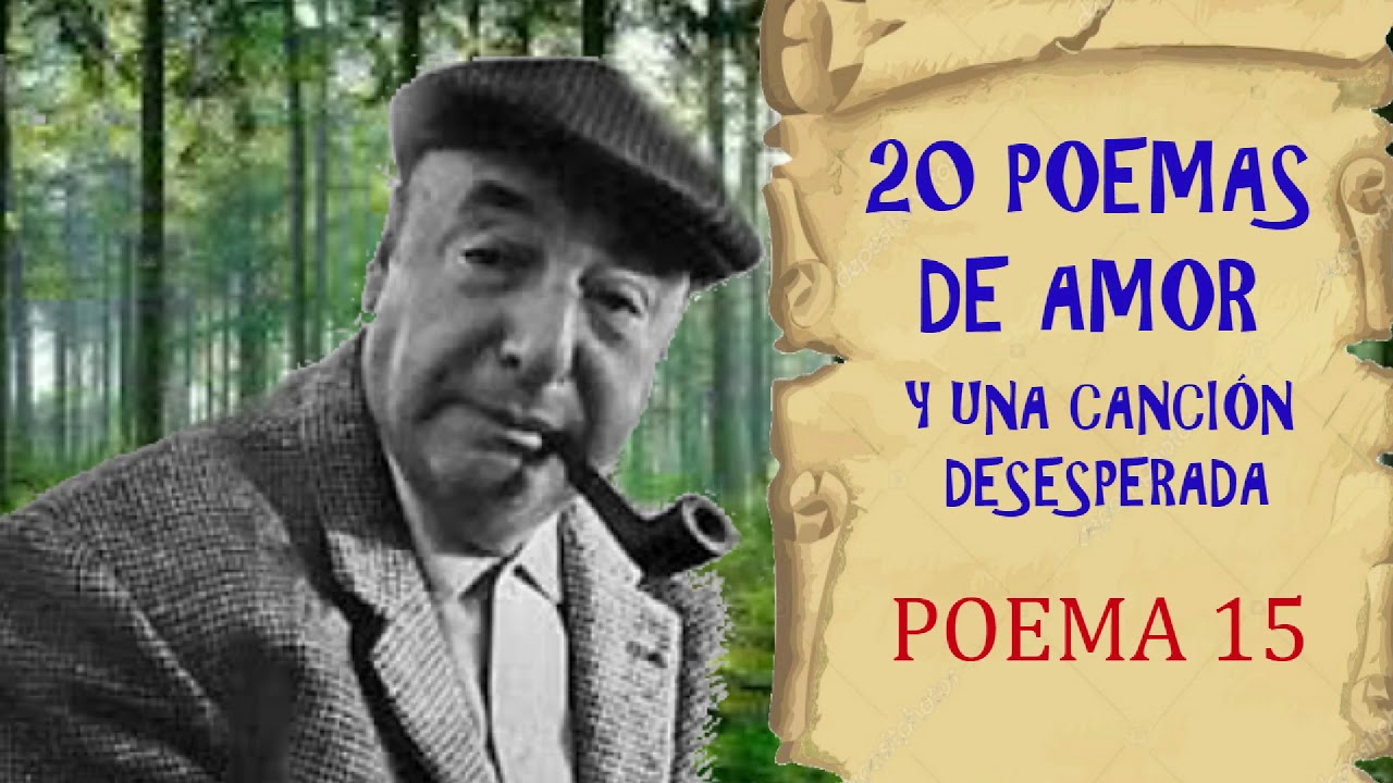 POEMA 15. Pablo Neruda. - YouTube