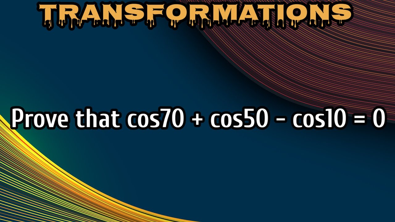 prove that cos70+cos50-cos10=0|transformations - YouTube