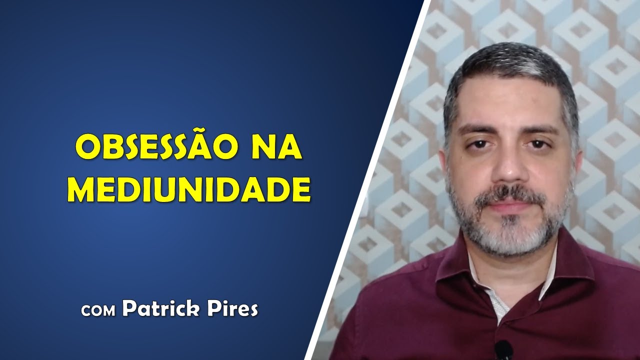 OBSESSÃO NA MEDIUNIDADE - Patrick Pires - YouTube