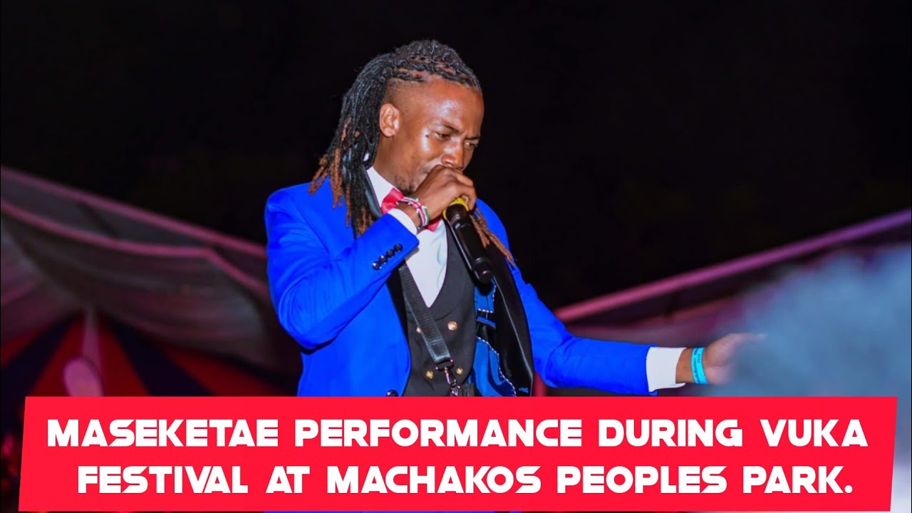 MASEKETAE PERFORMANCE DURING VUKA FESTIVAL AT MACHAKOS PEOPLES PARK ...