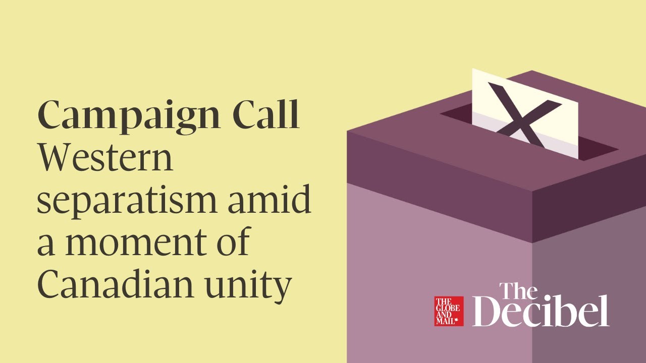 Campaign Call: Western separatism amid a moment of Canadian unity - YouTube