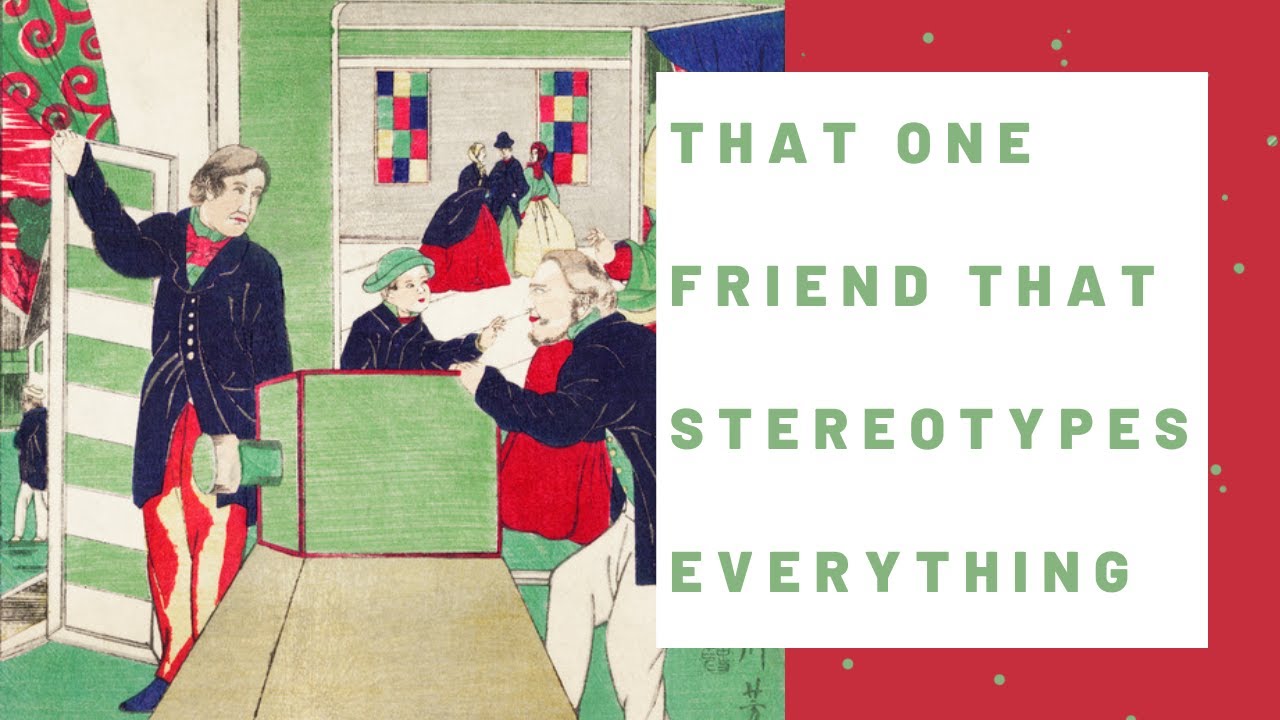 That One Friend That Stereotypes Everything - YouTube