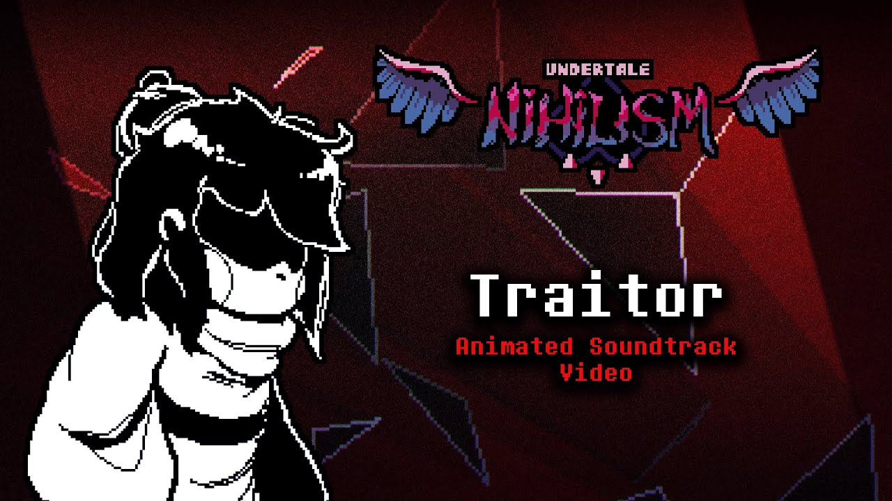Undertale: Nihilism - Traitor【Animated Soundtrack Video】 [ REUPLOAD ...