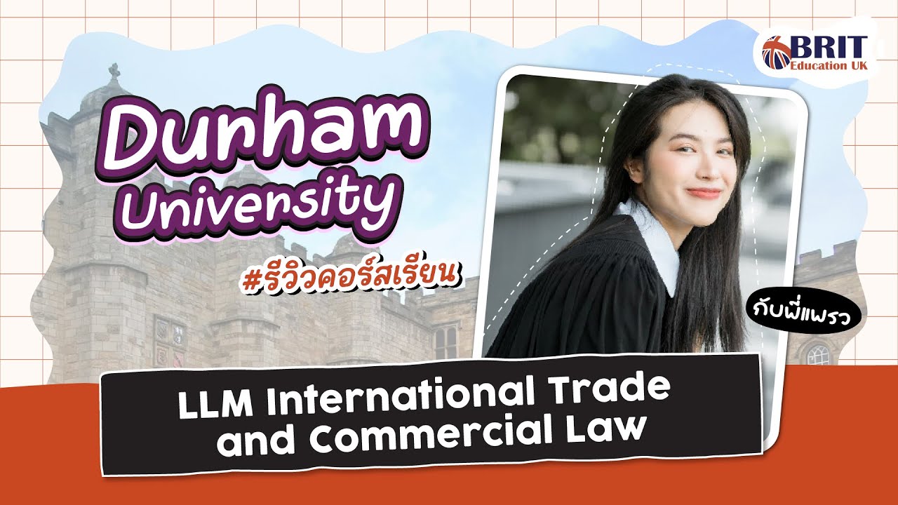 รีวิว Durham l พี่แพรว LLM Inter Trade & Commercial Law l เรียนต่อ ...