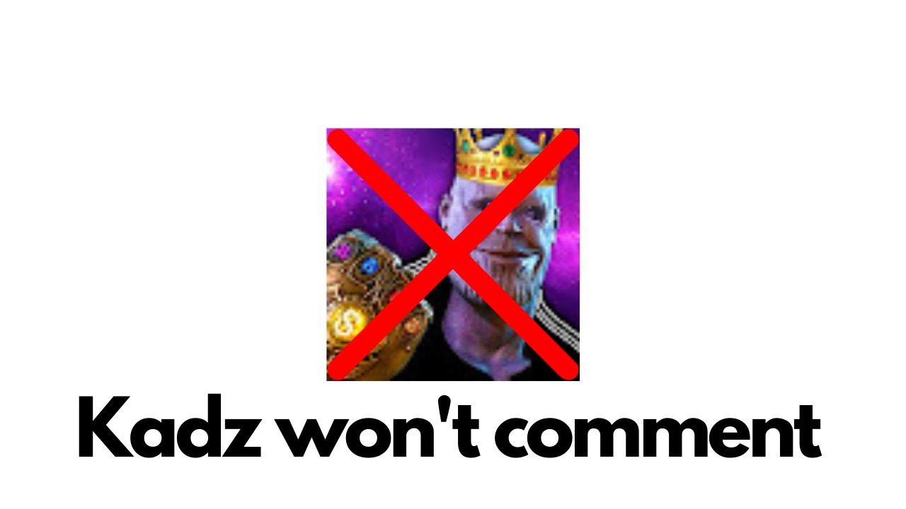 kadz will not comment on this video - YouTube