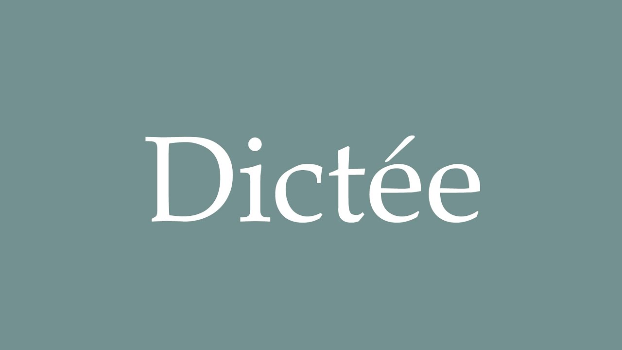 How to Pronounce ''Dictée'' (Dictation) Correctly in French - YouTube