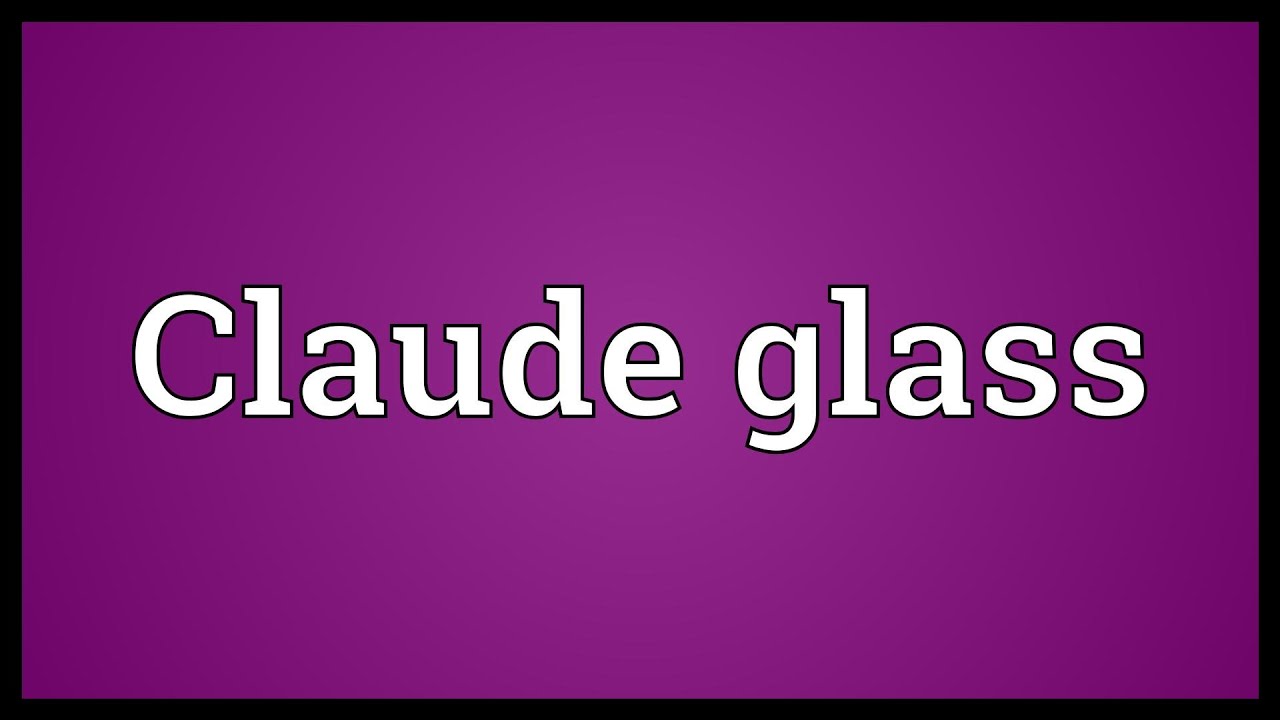 Claude glass Meaning - YouTube