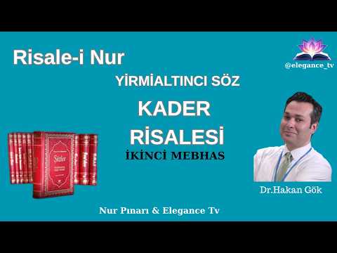 Risale-i Nur Yirmialtıncı Söz Kader Risalesi İkinci Mebhas Dr.Hakan Gök