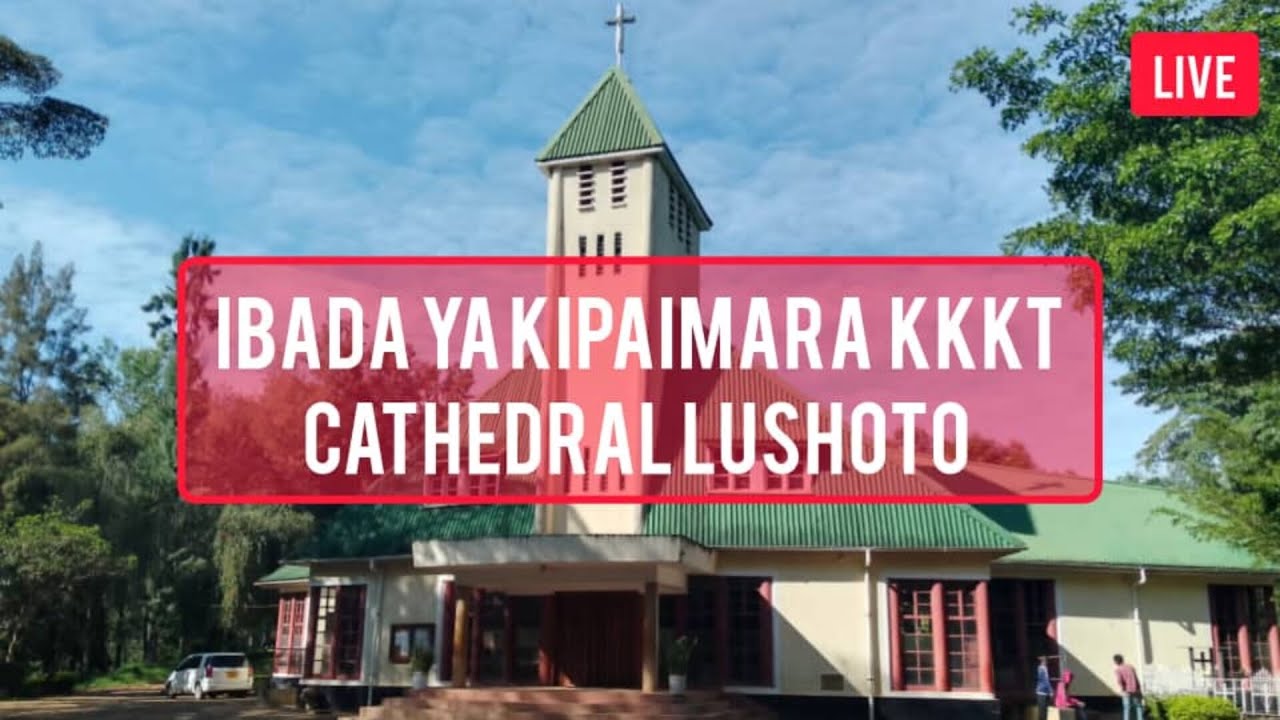 🔴 LIVE:IBADA YA KIPAIMARA KKKT CATHDRAL LUSHOTO - YouTube