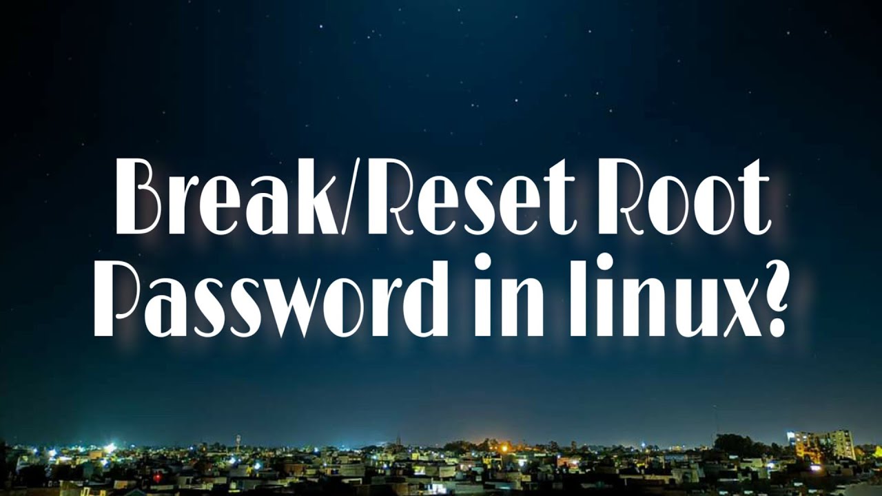 How to Break/Reset Root Password? - YouTube