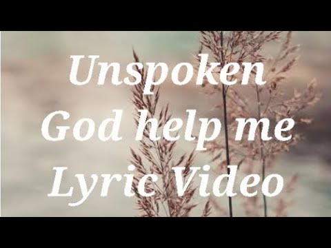 Unspoken -God help me | Lyric Video | Christian music - YouTube
