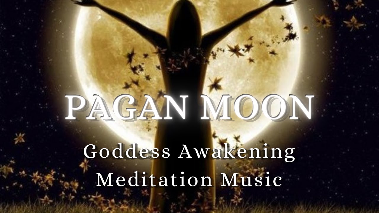 Pagan Moon Meditation Music 🌛🌕🌜 Connect with Divine Feminine/Goddess ...