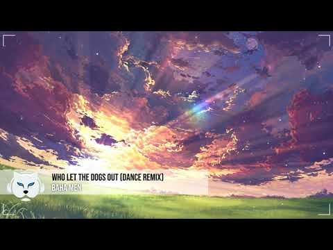 Who Let The Dogs Out - Baha Men (Dance Remix)