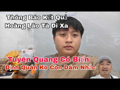 CQCN Tuyên Quang Thông Báo Kết Quả Hoàng Lão Tà Có Biến