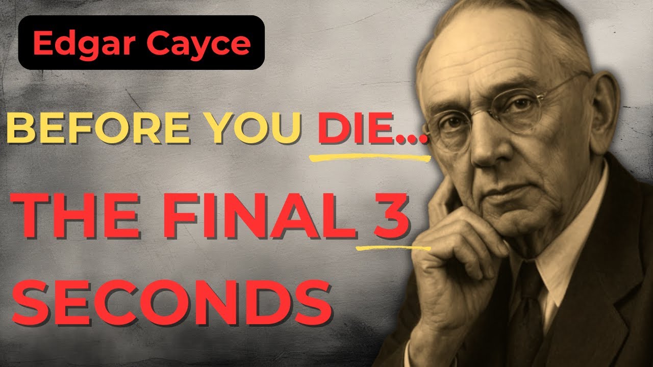 the final 3 seconds before death – Edgar Cayce reveals what happens ...