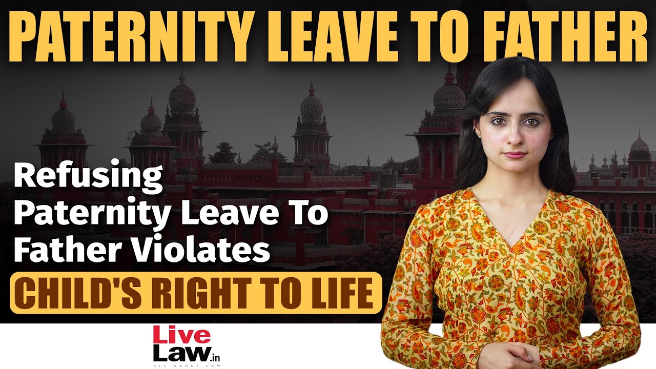 Madras HC, Says India Needs A Law On Paternity Leave - YouTube
