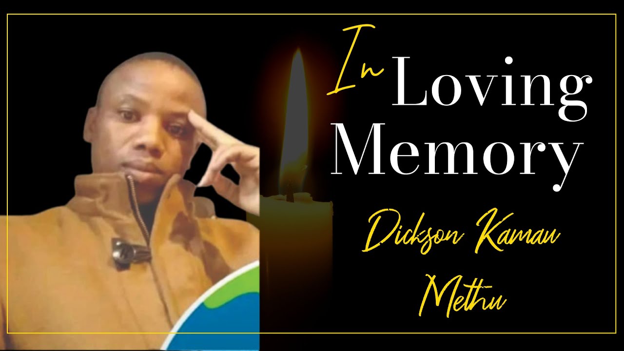 In loving memory of Dickson Kamau Methu - YouTube