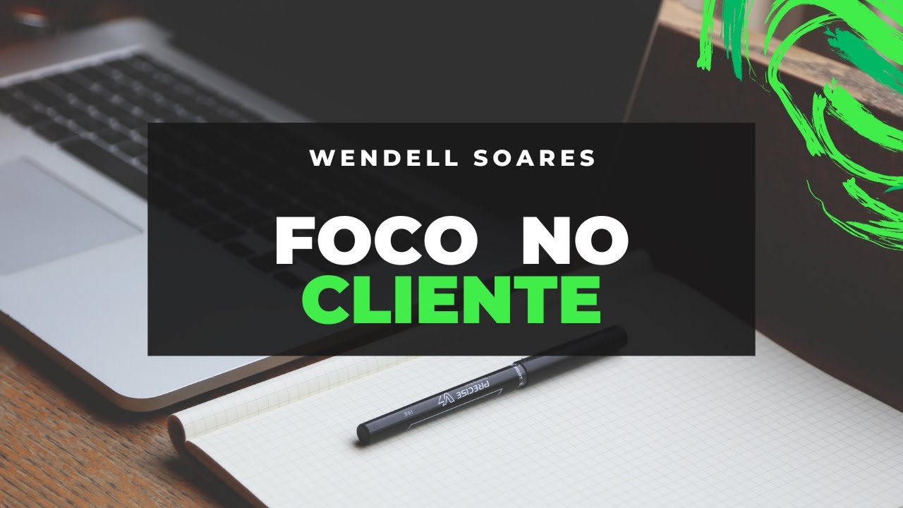 FOCO NO CLIENTE | Como isso pode melhorar os meus resultados como ...