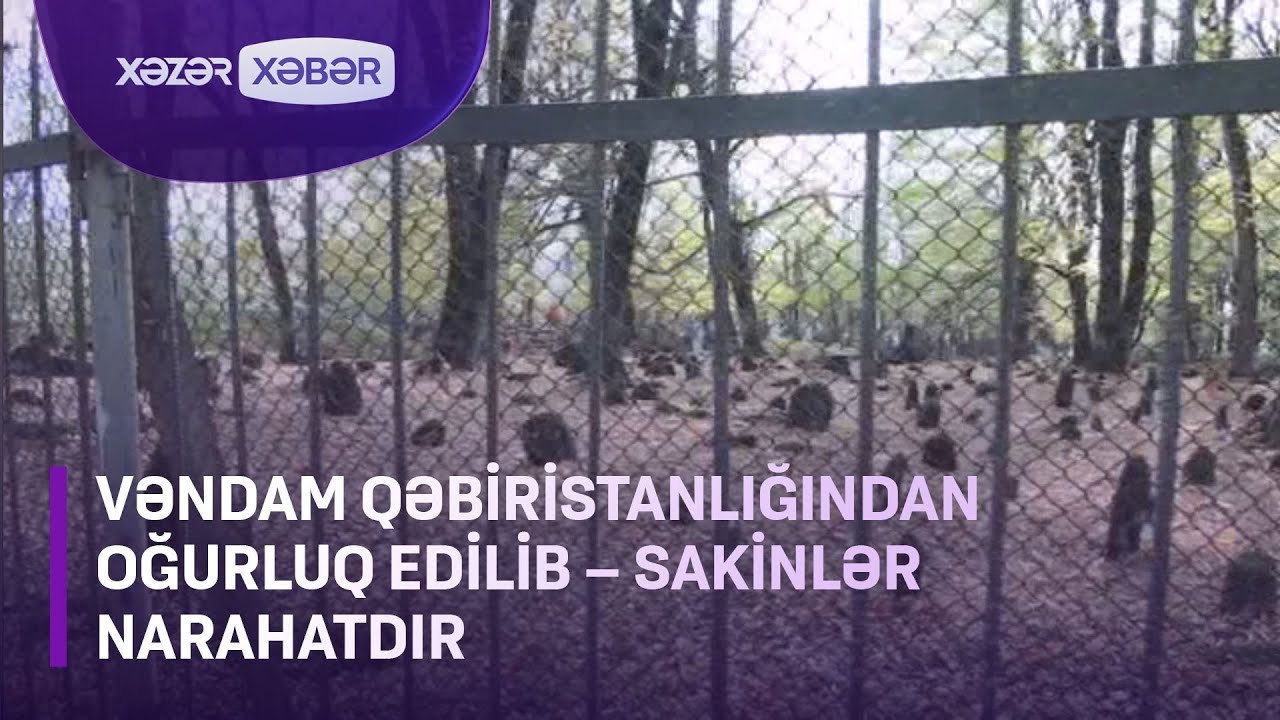 Vəndam qəbristanlığından oğurluq edilib - YouTube