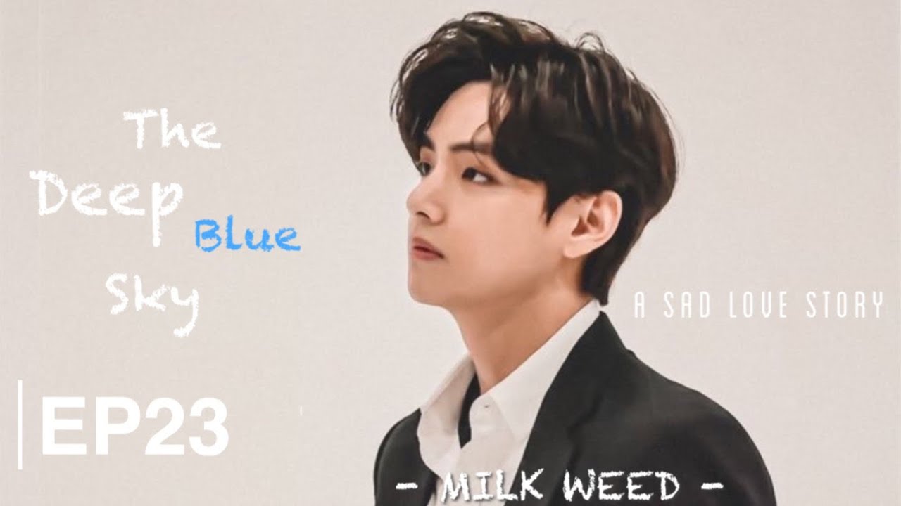 {Taehyung ff} The Deep Blue Sky // Ep.23 - YouTube
