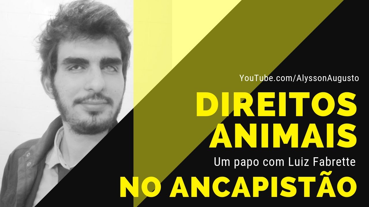 Direitos Animais no Ancapistão | Um papo com Luiz Fabrette - YouTube