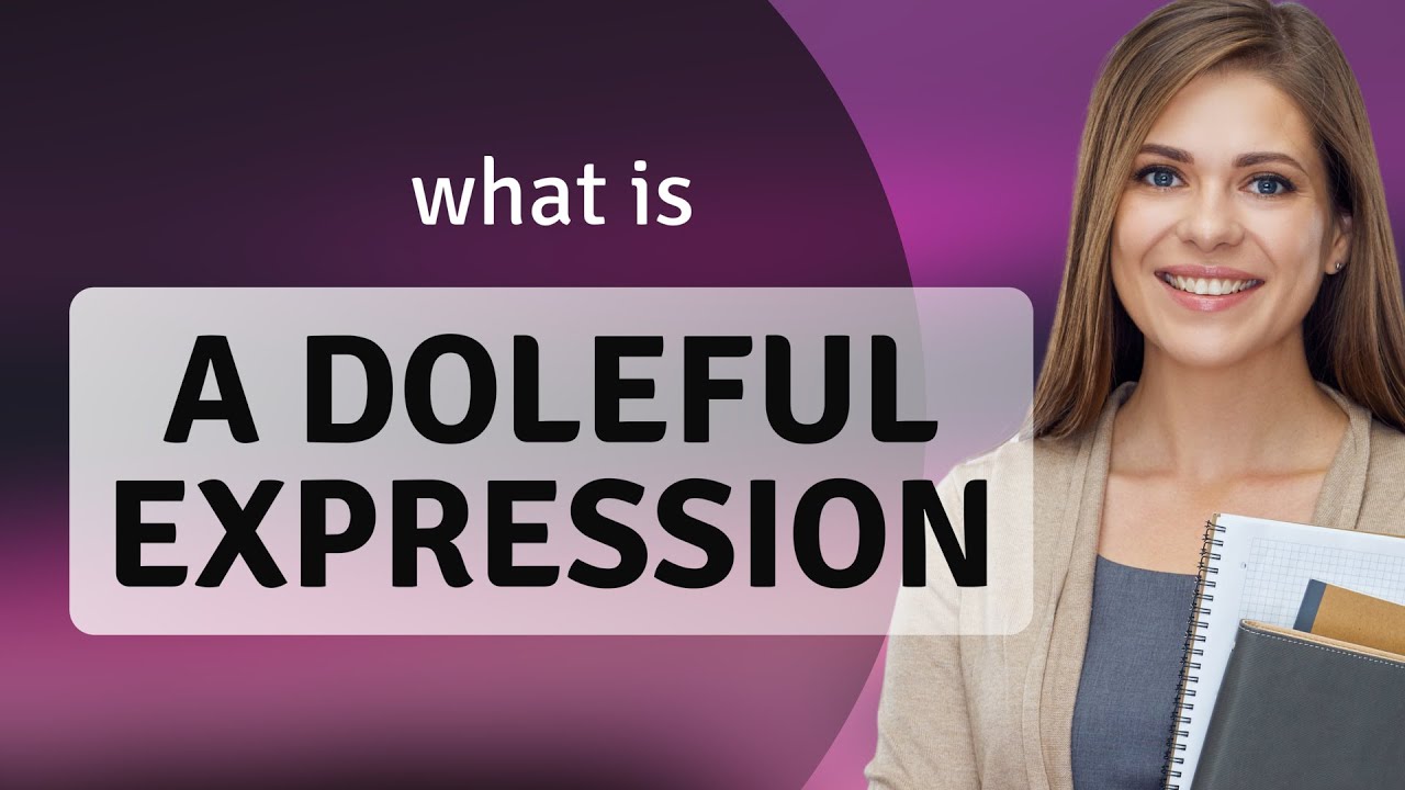 Understanding "A Doleful Expression" - YouTube